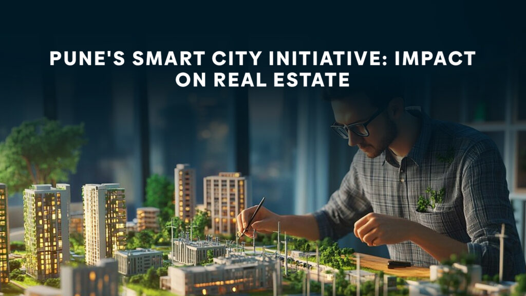 Pune's Smart City Initiative: Impact on Real Estate